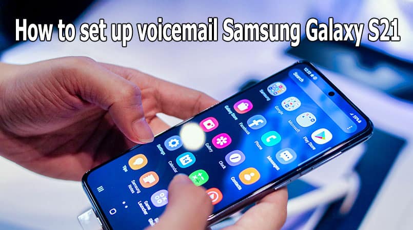 Top 5 How To Set Up Voicemail On Android Samsung