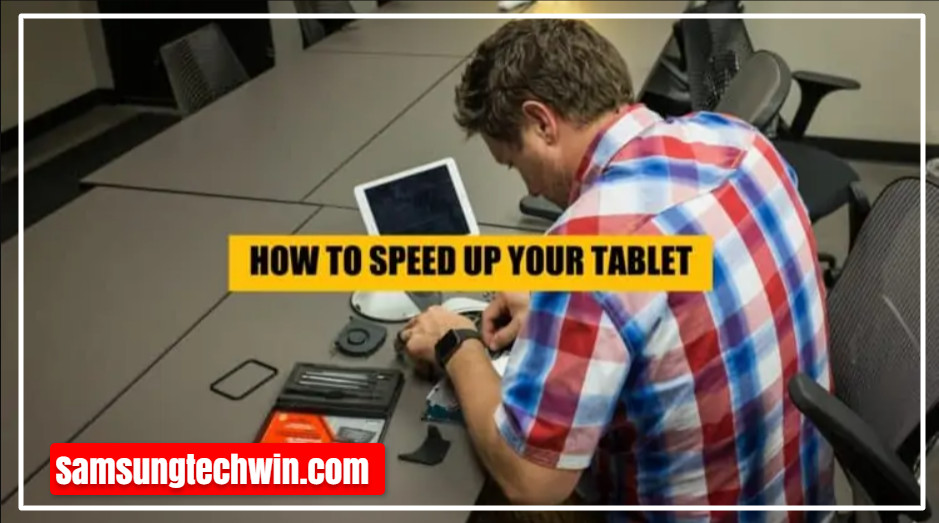 How Do I Speed Up My Samsung Tablet 8 Fixes 