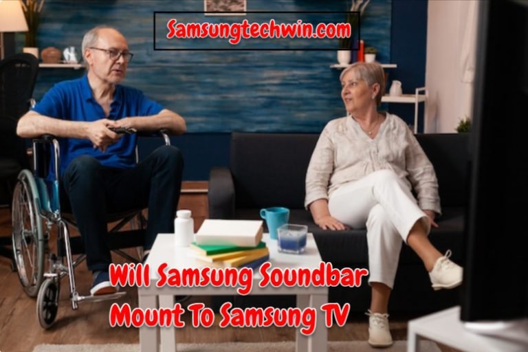 Will A Samsung Soundbar Mount To A Samsung TV? Your Complete Setup Guide