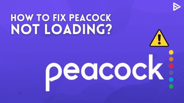 Why Is Peacock Not Working? 4 Common Issues And How To Fix Them