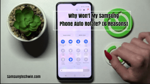 Samsung Galaxy My Samsung Phone Auto Rotate? How to Fix It