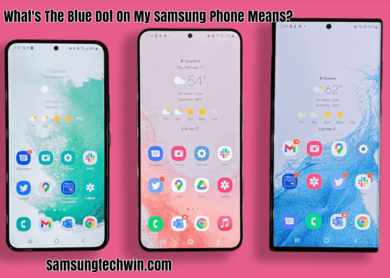What's The Blue Dot On My Samsung Phone Means? [Answered]