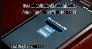 How To Unlock A Samsung Phone To Any Network? [Answered]