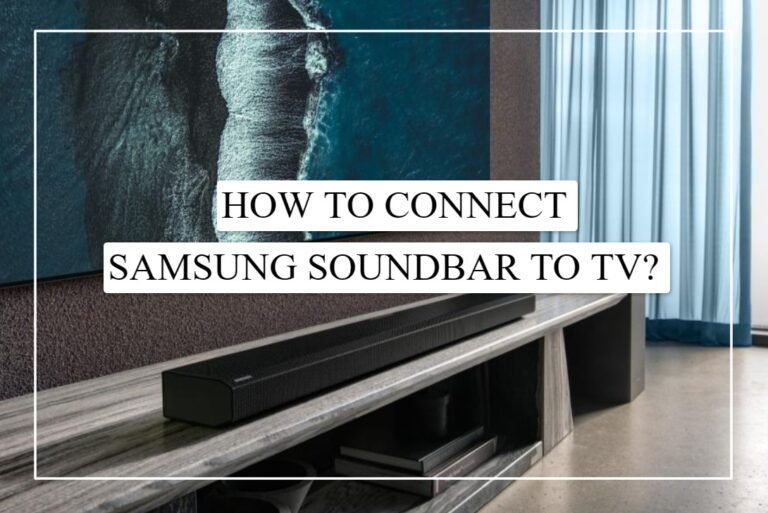 How To Connect Your Samsung Soundbar To TV: Step-by-Step Guide For ...