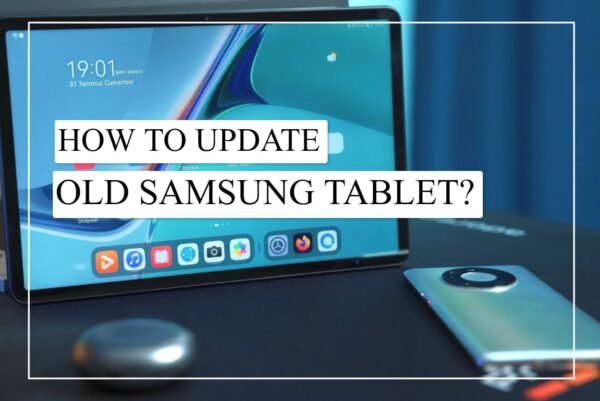 [How To Update Your Old Samsung Tablet? [Simple Steps To Unlock New ...
