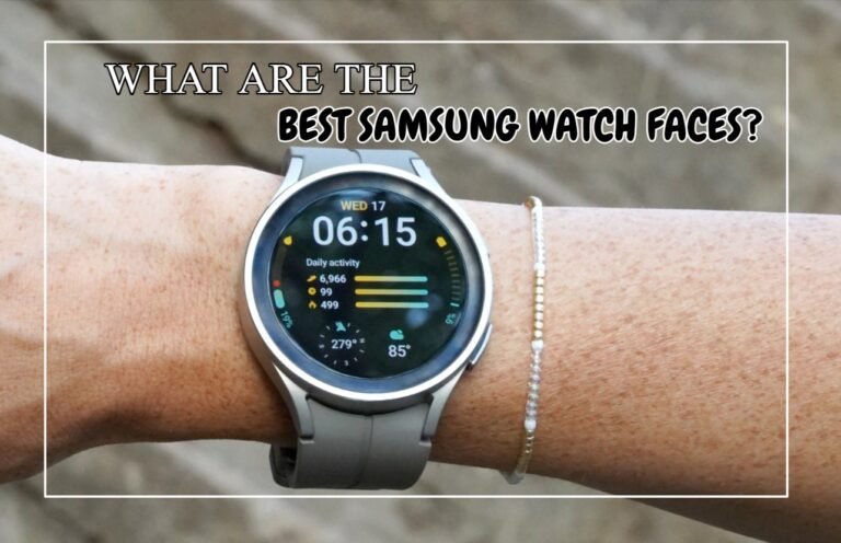 Best Samsung Watch Faces: 10 Must-Have Designs [Free & Paid]
