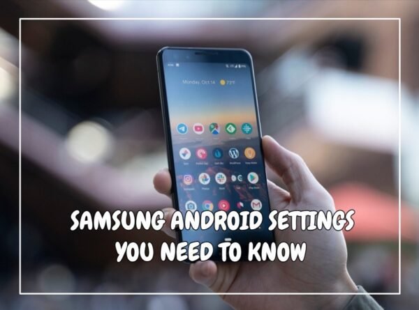 10 Samsung Android Settings You Should Always Change!