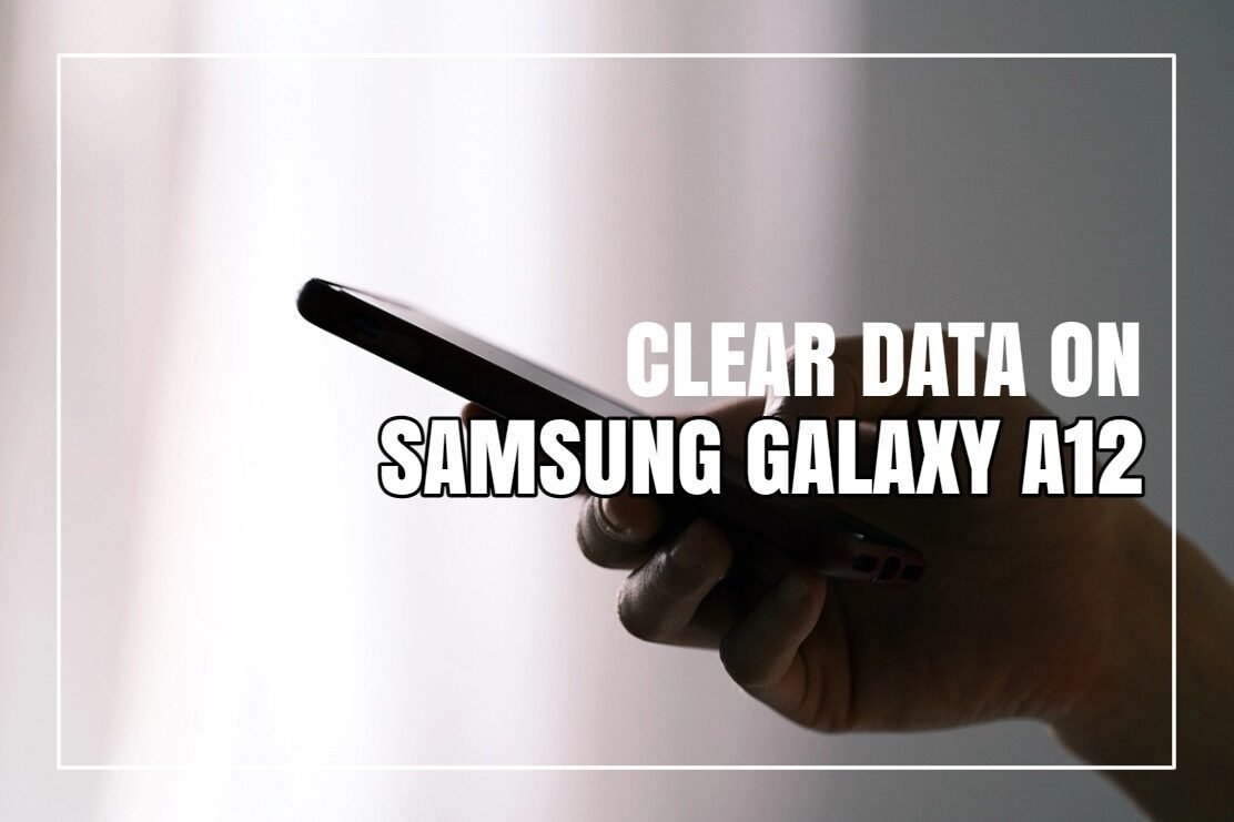 How To Clear Cache On Samsung Galaxy A12? Comprehensive Guide!